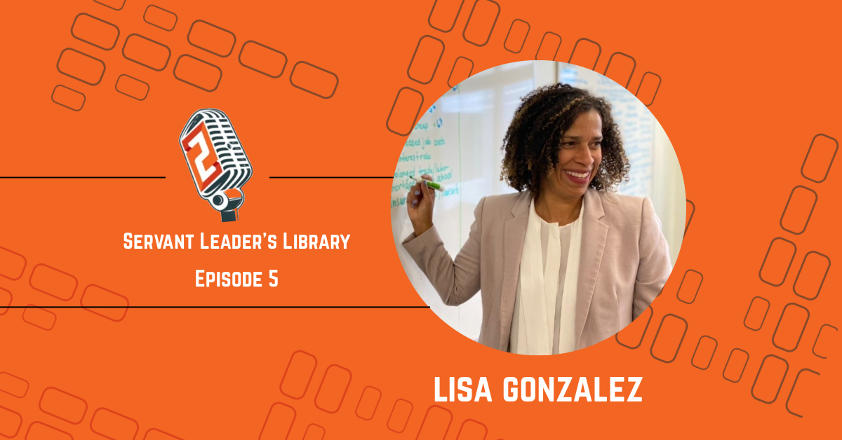 Lisa Gonzalez Episode 5 Servant Leader's Library - ONE 2 ONE