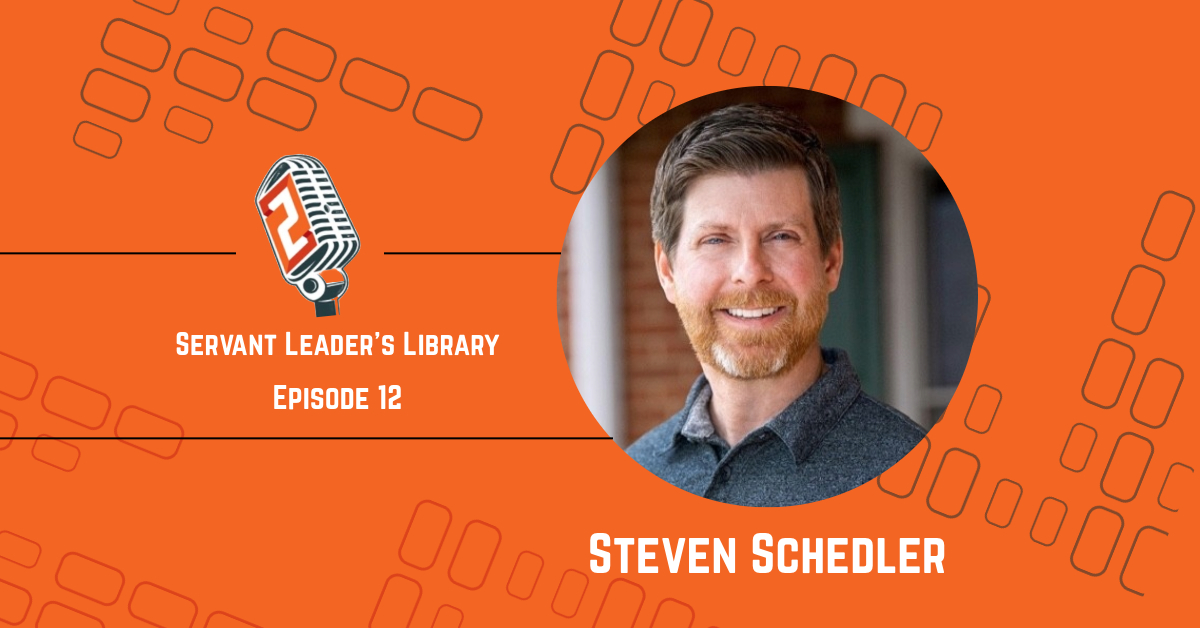 Steve Schedler Episode 12 Servant Leader's Library - ONE 2 ONE
