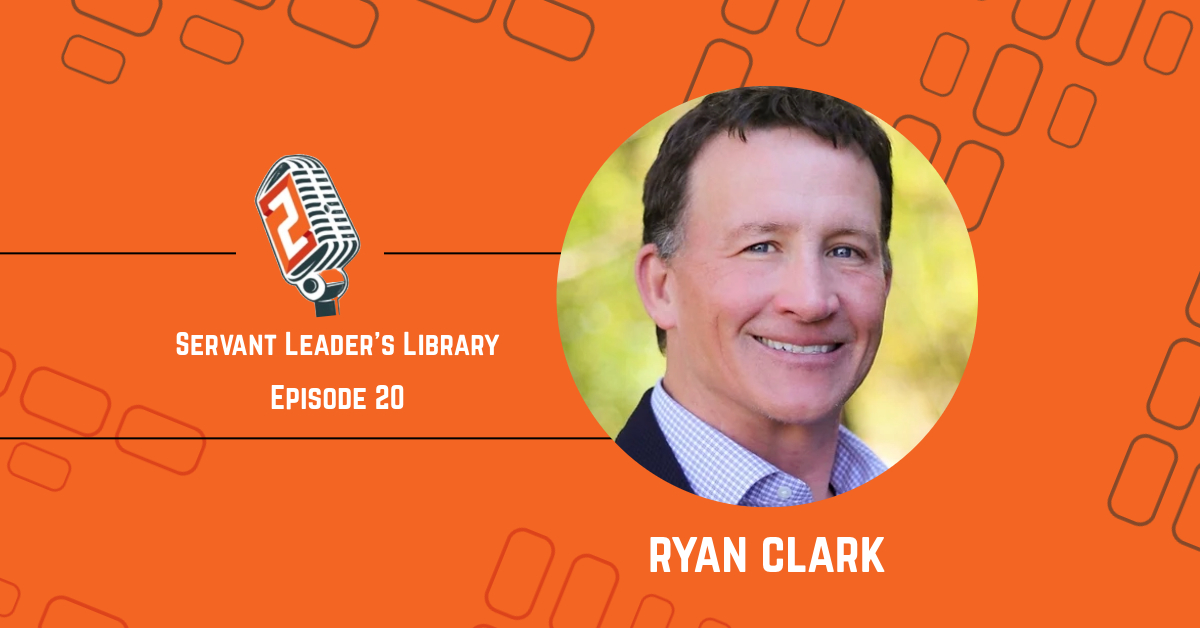 Ryan Clark Episode 20 Servant Leader's Library - ONE 2 ONE