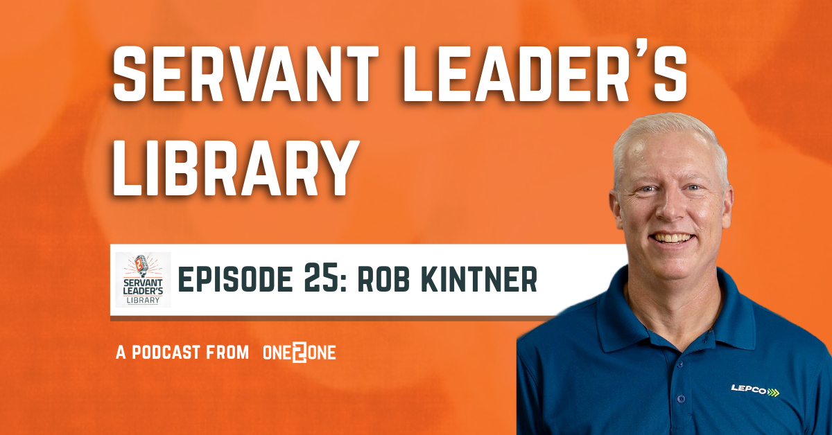 Robert Kintner Episode 25 Servant Leader's Library - ONE 2 ONE