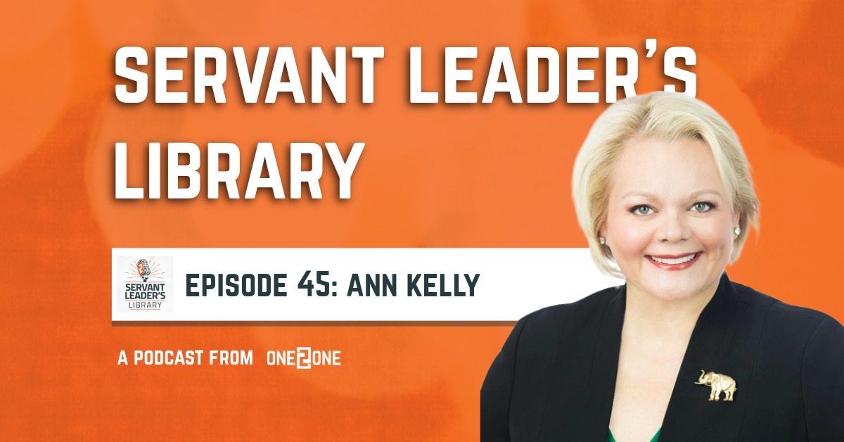 Ann Kelly Episode 45 Servant Leader's Library - ONE 2 ONE